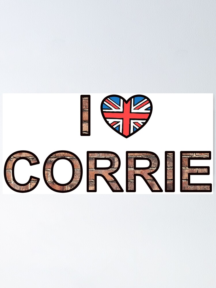 "I love CORRIE (Coronation Street) UK TV" Poster for Sale by ...