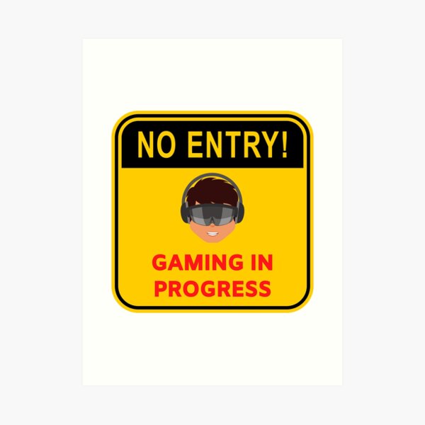"Caution Gaming In Progress, no entry" Art Print for Sale by jofredo ...