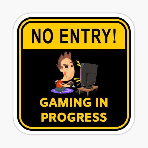 "Caution Gaming In Progress, no entry" Sticker for Sale by jofredo ...
