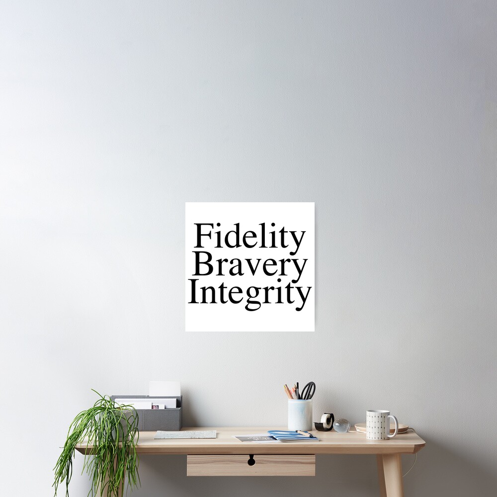 "Fidelity, Bravery, Integrity." Poster by brenda-lee | Redbubble