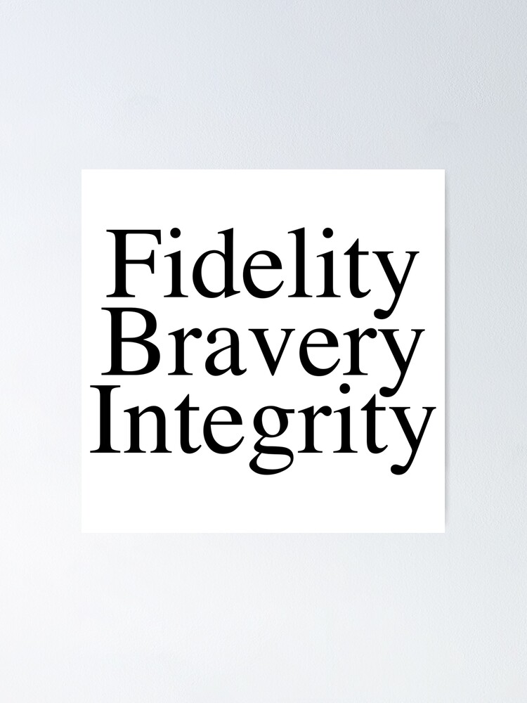 "Fidelity, Bravery, Integrity." Poster by brenda-lee | Redbubble