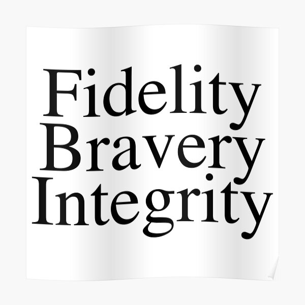 "Fidelity, Bravery, Integrity." Poster by brenda-lee | Redbubble