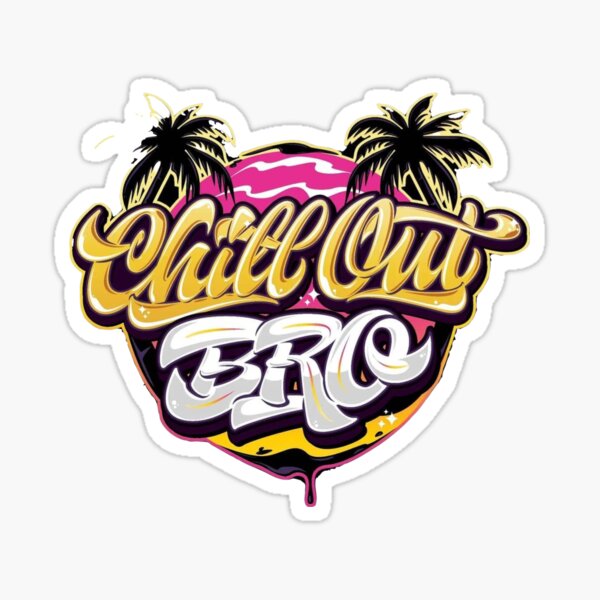 "Chill out bro -funny" Sticker by Ruchira007 | Redbubble