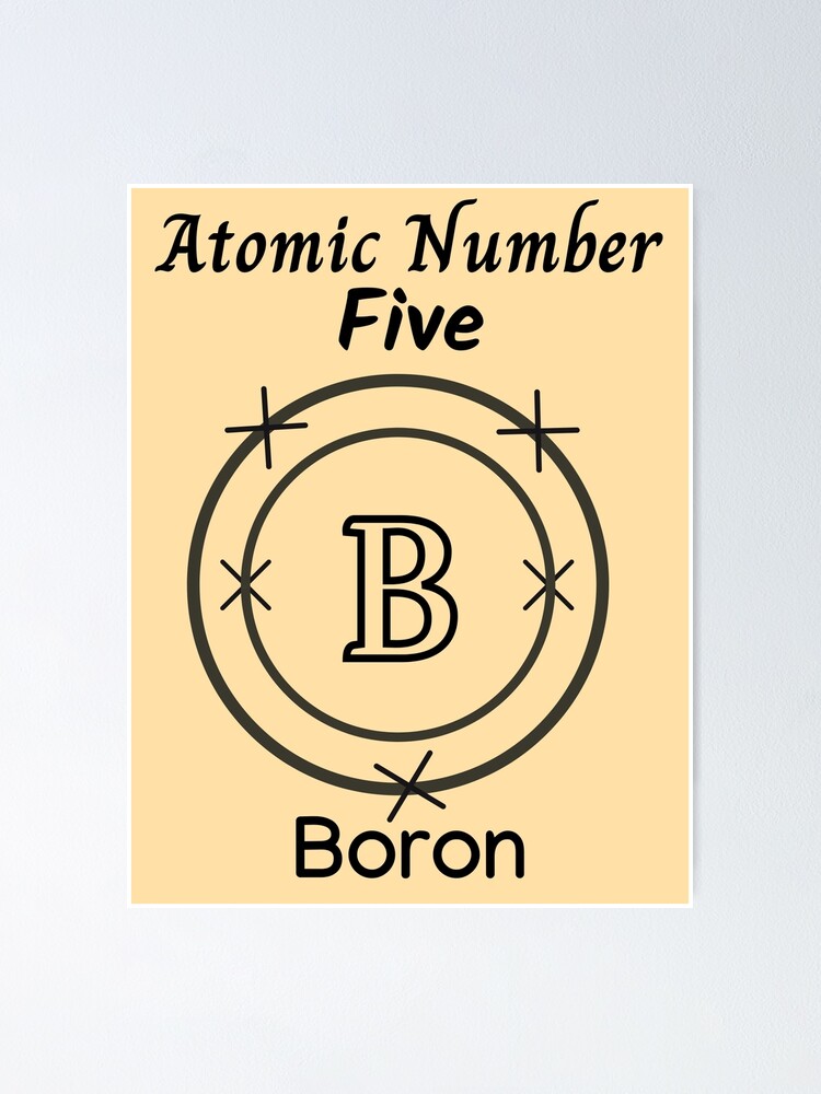 "Atomic number 5 Boron Science Chemistry Teacher Student" Poster by ...