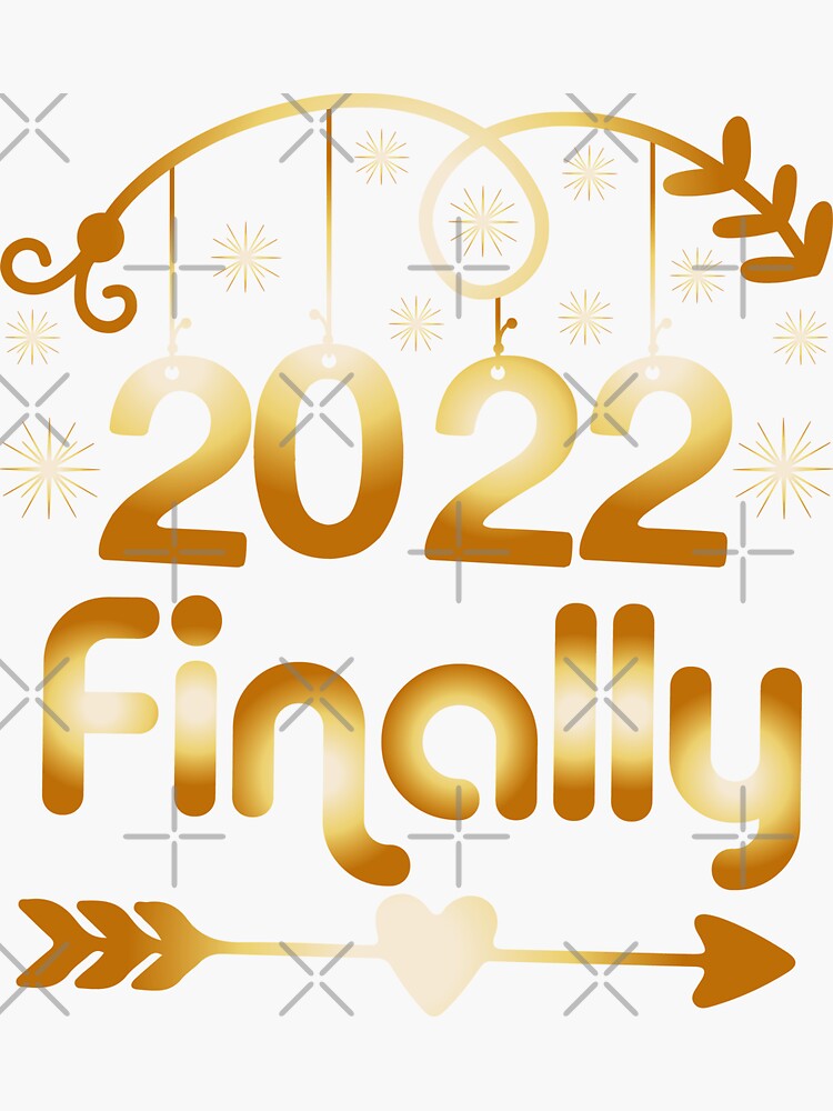 "2022 Finally" Sticker by Yara-catty | Redbubble