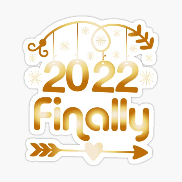 "2022 Finally" Sticker by Yara-catty | Redbubble