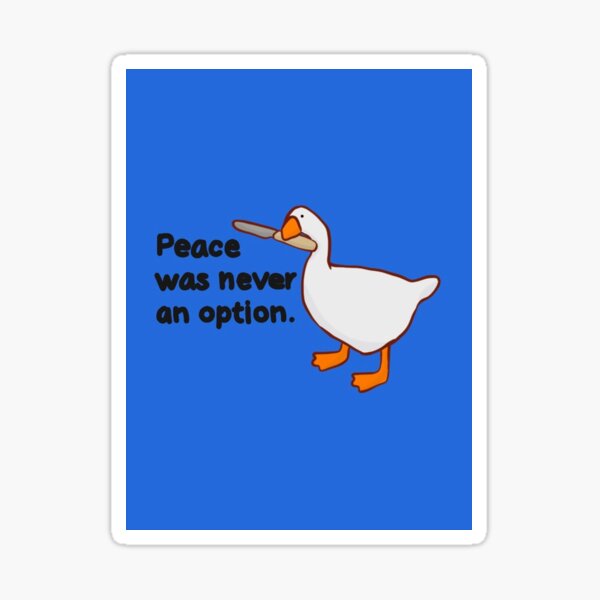 "Peace was never an option goose meme" Sticker for Sale by ...