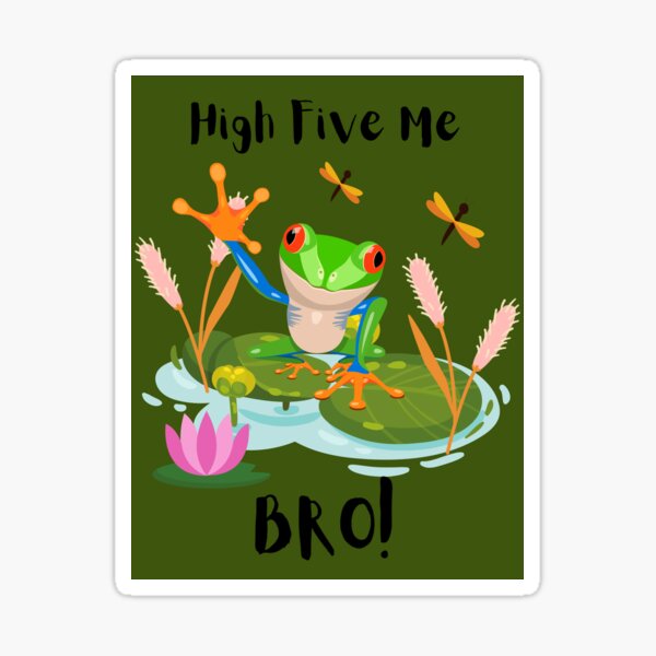"High five me bro frog on a lily pad." Sticker for Sale by ...
