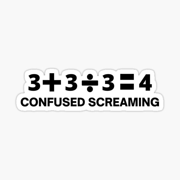 "Funny Math Formula, 3+3÷3=4 Confused Screaming, Nerd, Geek, Algebra T ...