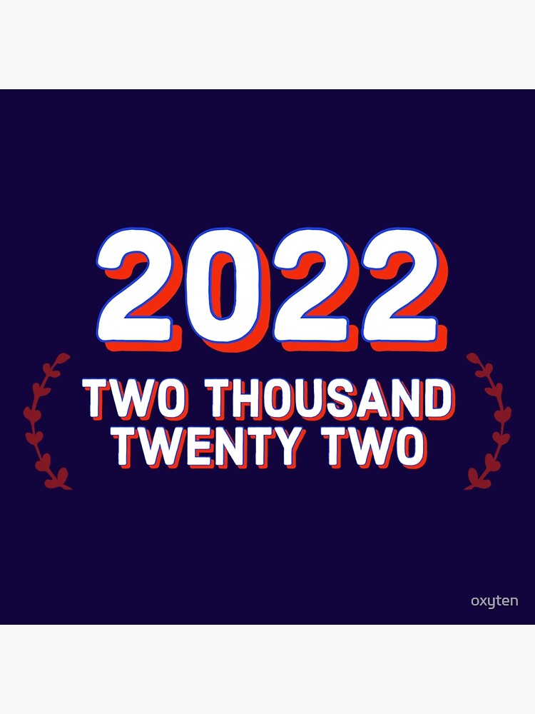 "Two Thousand Twenty Two 2022" Poster for Sale by oxyten | Redbubble