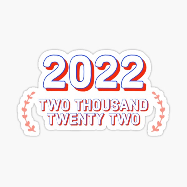 "Two Thousand Twenty Two 2022" Sticker for Sale by oxyten | Redbubble
