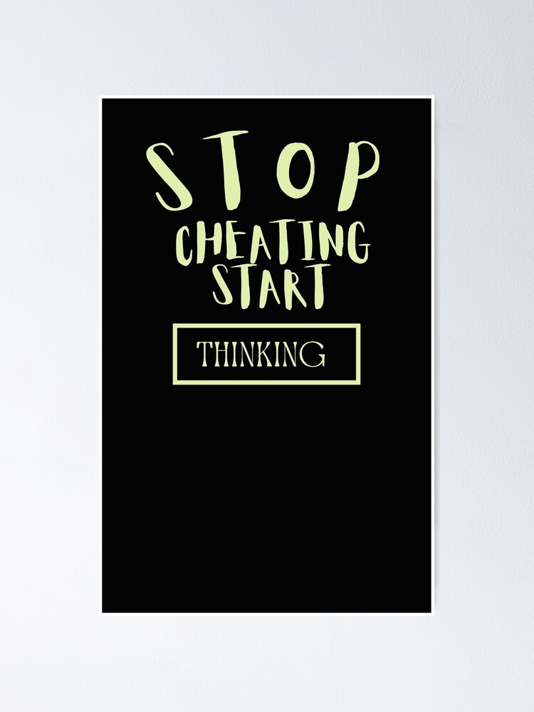 "stop cheating start thinking design " Poster for Sale by Nags- | Redbubble