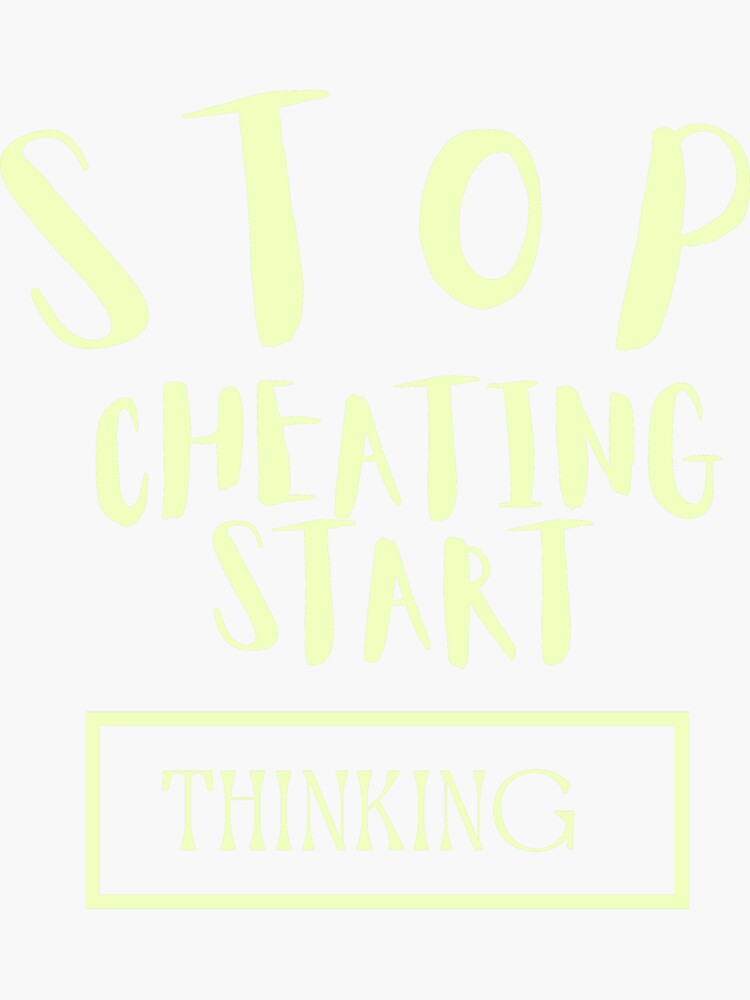 "stop cheating start thinking design " Sticker for Sale by Nags ...