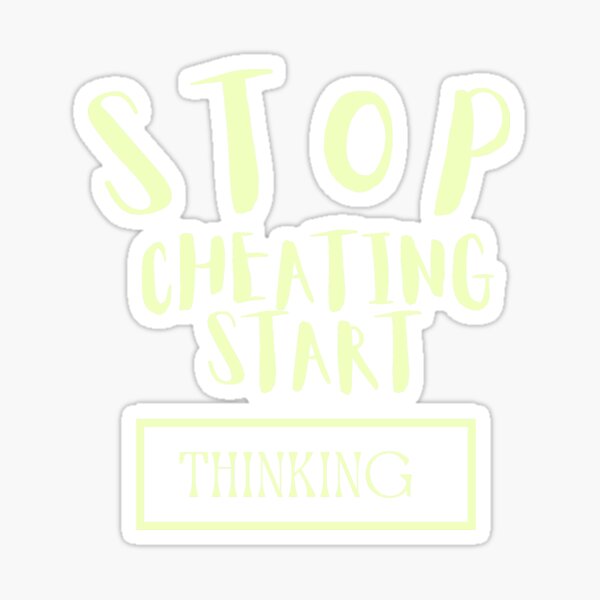 "stop cheating start thinking design " Sticker for Sale by Nags ...