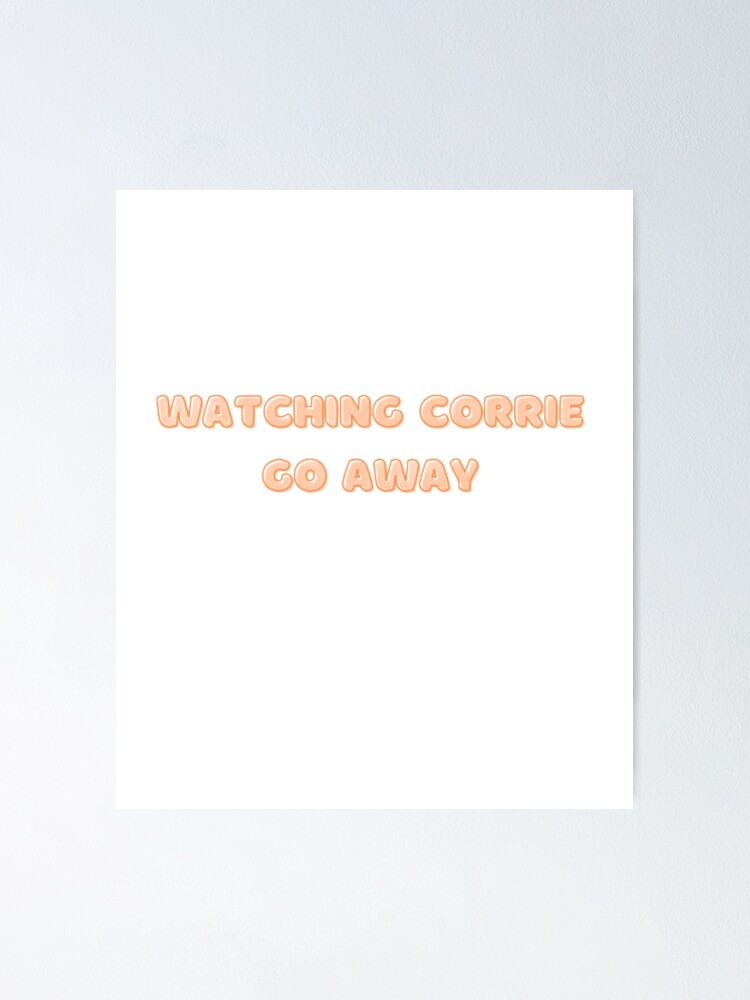 "Watching Corrie Go Away Sticker" Poster for Sale by ma7lo | Redbubble