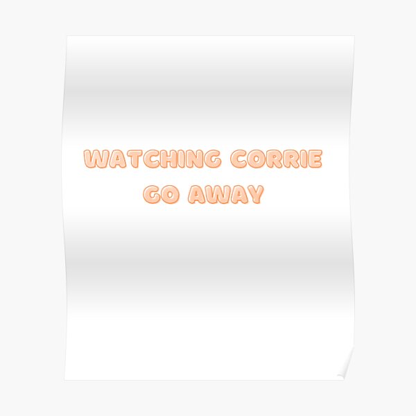 "Watching Corrie Go Away Sticker" Poster for Sale by ma7lo | Redbubble