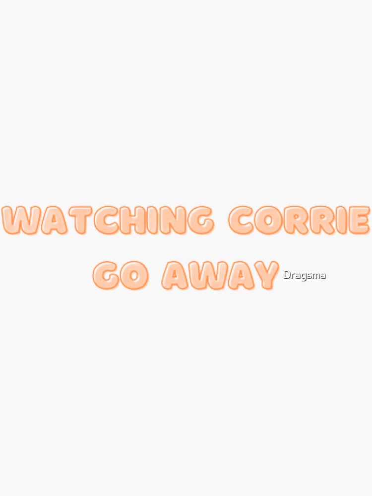"Watching Corrie Go Away Sticker" Sticker for Sale by ma7lo | Redbubble