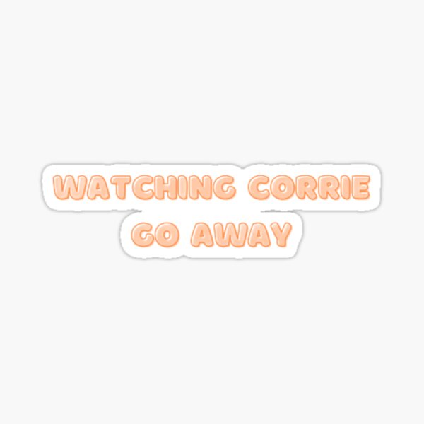 "Watching Corrie Go Away Sticker" Sticker for Sale by ma7lo | Redbubble