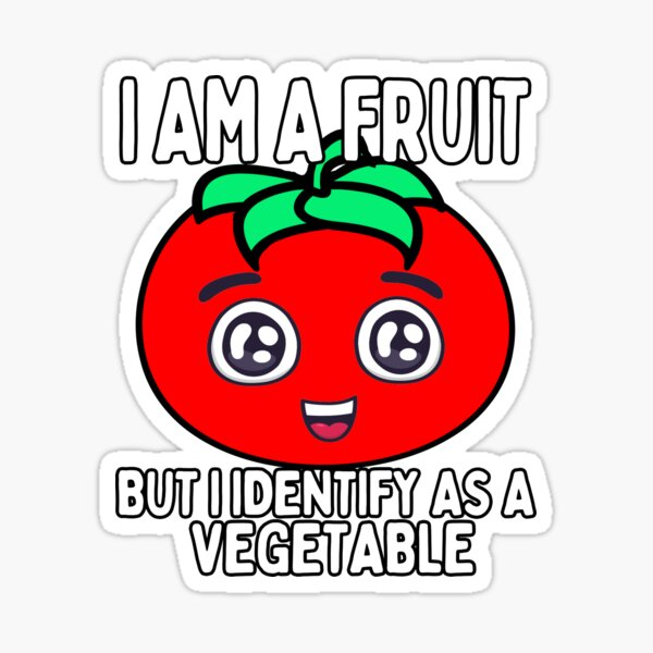 "Funny Tomato I am A Fruit But Identify as a vegetable Veggie ...