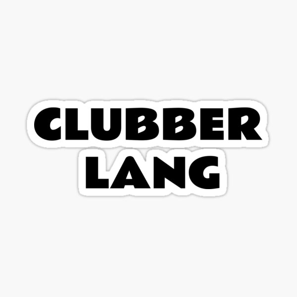 "CLUBBER LANG " Sticker for Sale by SarinaGounden | Redbubble