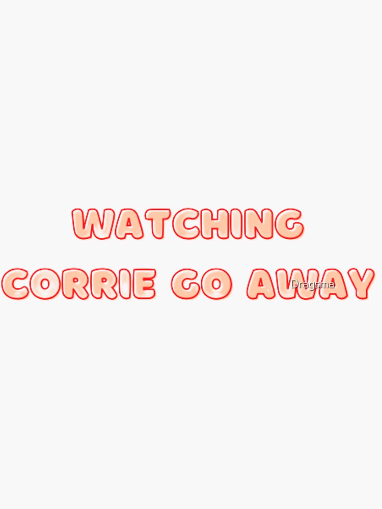 "Watching Corrie Go Away Sticker" Sticker for Sale by ma7lo | Redbubble