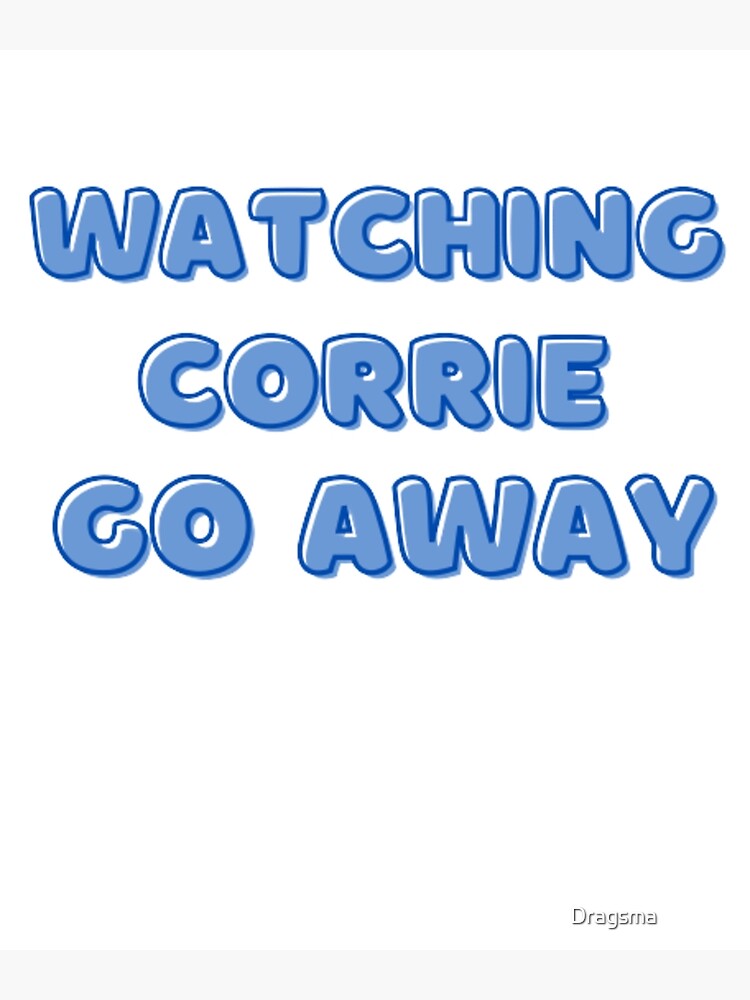 "Watching Corrie Go Away Sticker" Poster for Sale by ma7lo | Redbubble