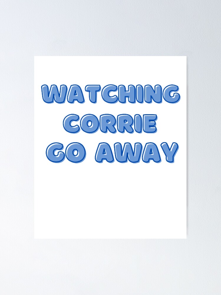 "Watching Corrie Go Away Sticker" Poster for Sale by ma7lo | Redbubble