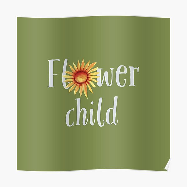 "Flower Child" Poster by Lathomas1 | Redbubble