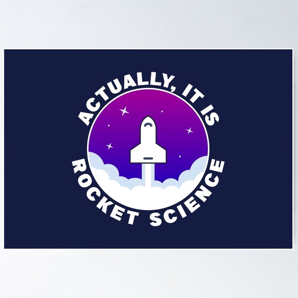 "Actually, It Is Rocket Science" Poster for Sale by TashaVector | Redbubble