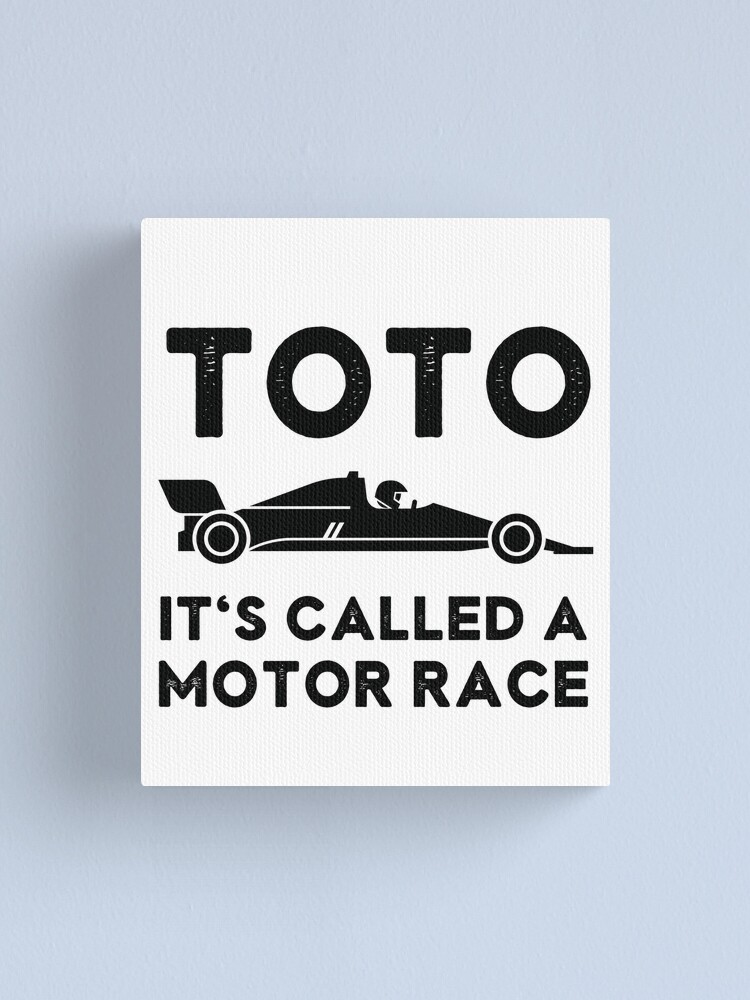 "Toto it's Called a Motor Race Funny Car Racing Quote" Canvas Print by ...