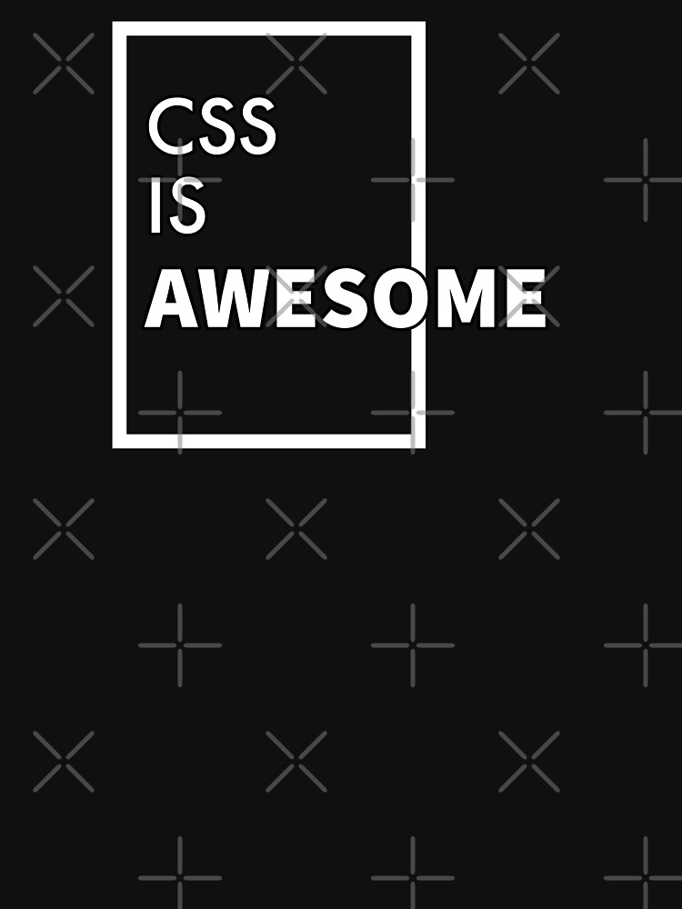 "CSS is Awesome For Web Developers & Programmers" T-shirt by ...