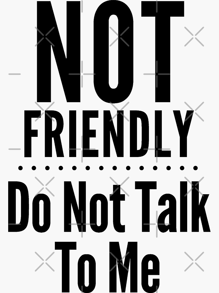 "Not Friendly - Do Not Talk To Me" Sticker for Sale by PeachesMommy ...