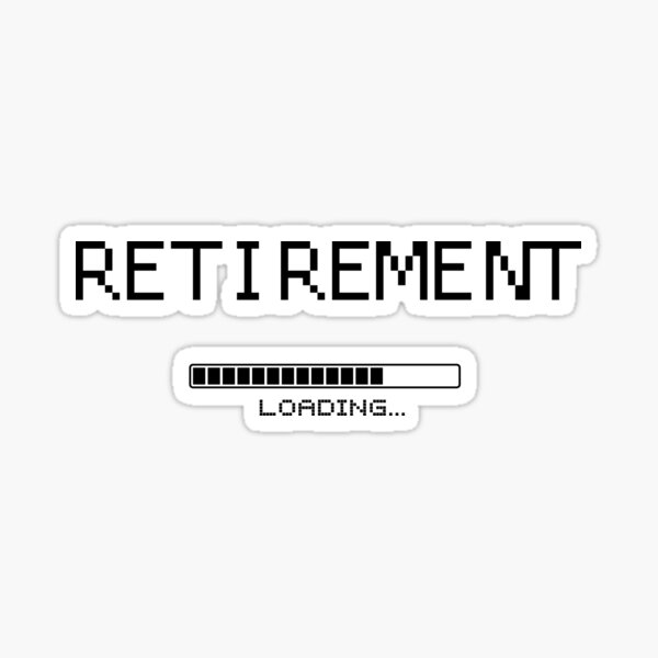 "Retirement...loading" Sticker by leonorsierra | Redbubble