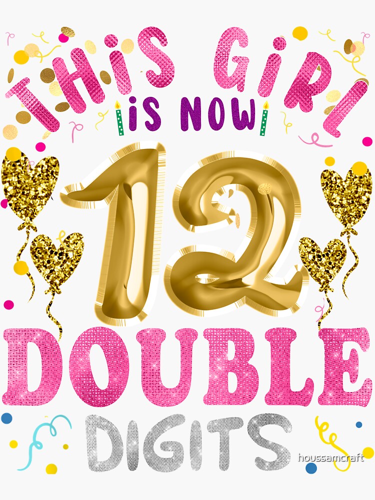 "This Girl is Now Double Digits Birthday girl 12 years old " Sticker ...