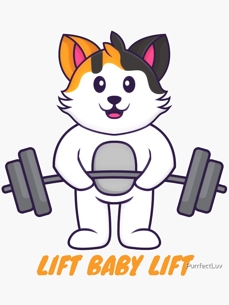 "Lift Baby Lift" Sticker by PurrfectLuv | Redbubble