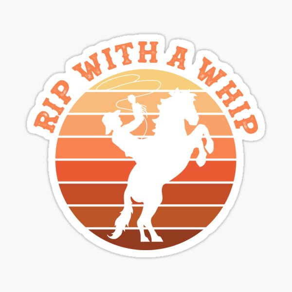 "Rip With A Whip Funny Meme Cowboy Hat Ranch Life Rodeo West" Sticker ...