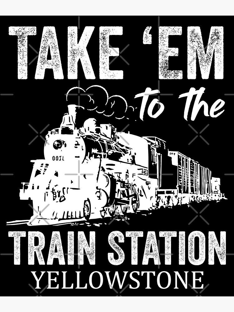 "Take Em To The Train Station Yellowstone, Western Coountry Yellowstone ...
