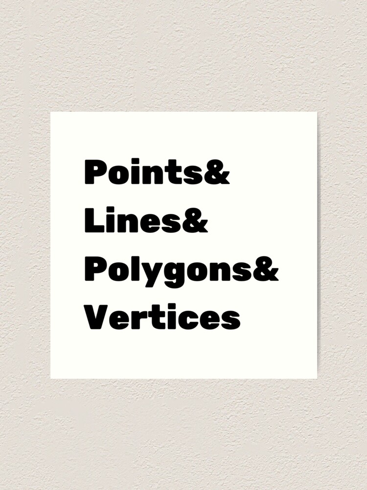 "Points, Lines, Polygons, Vertices" Art Print for Sale by lawlessdesign ...
