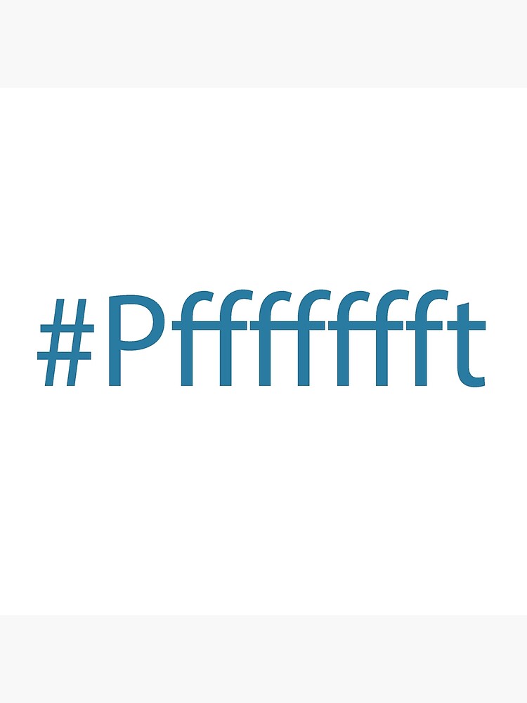 "#PfffffffT" Poster by WakeupAustralia | Redbubble