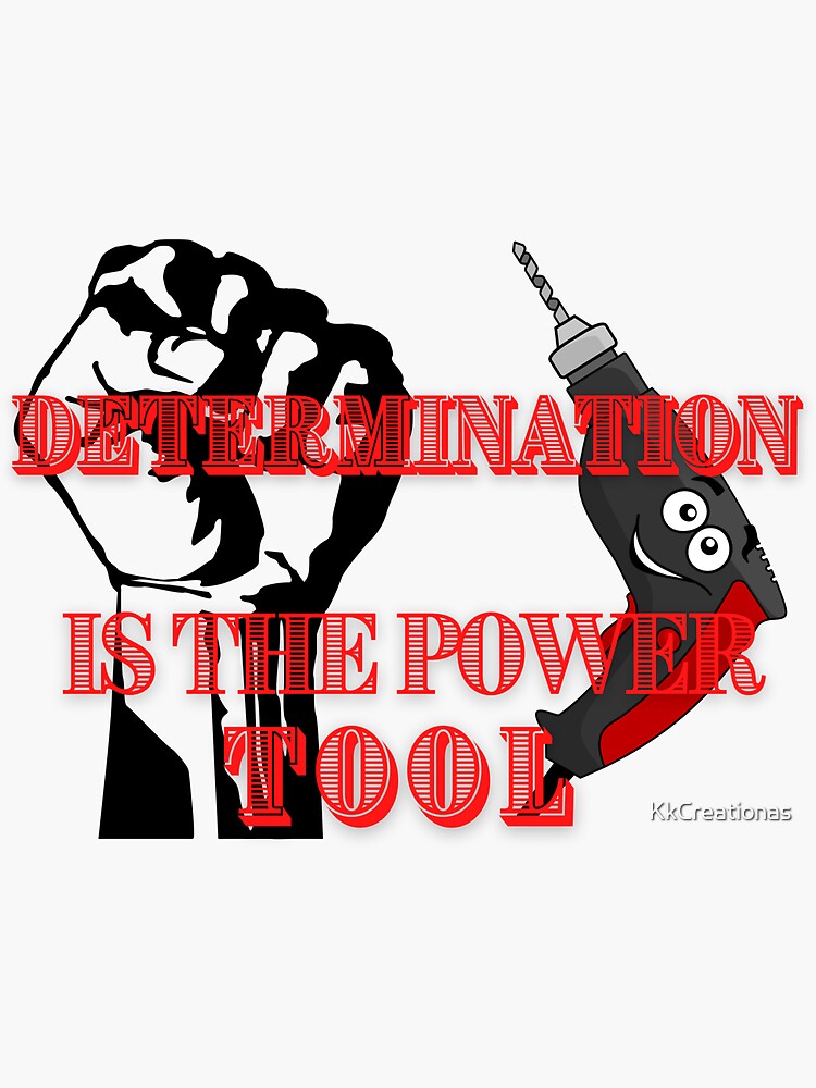 "Determination is the power tool." Sticker for Sale by KkCreationas ...