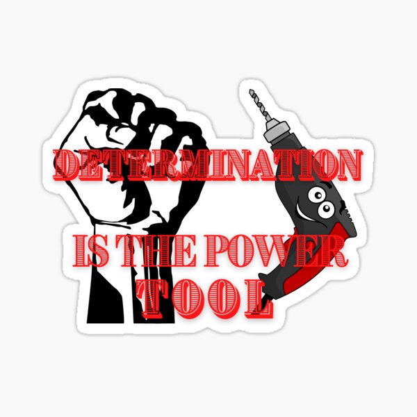 "Determination is the power tool." Sticker for Sale by KkCreationas ...