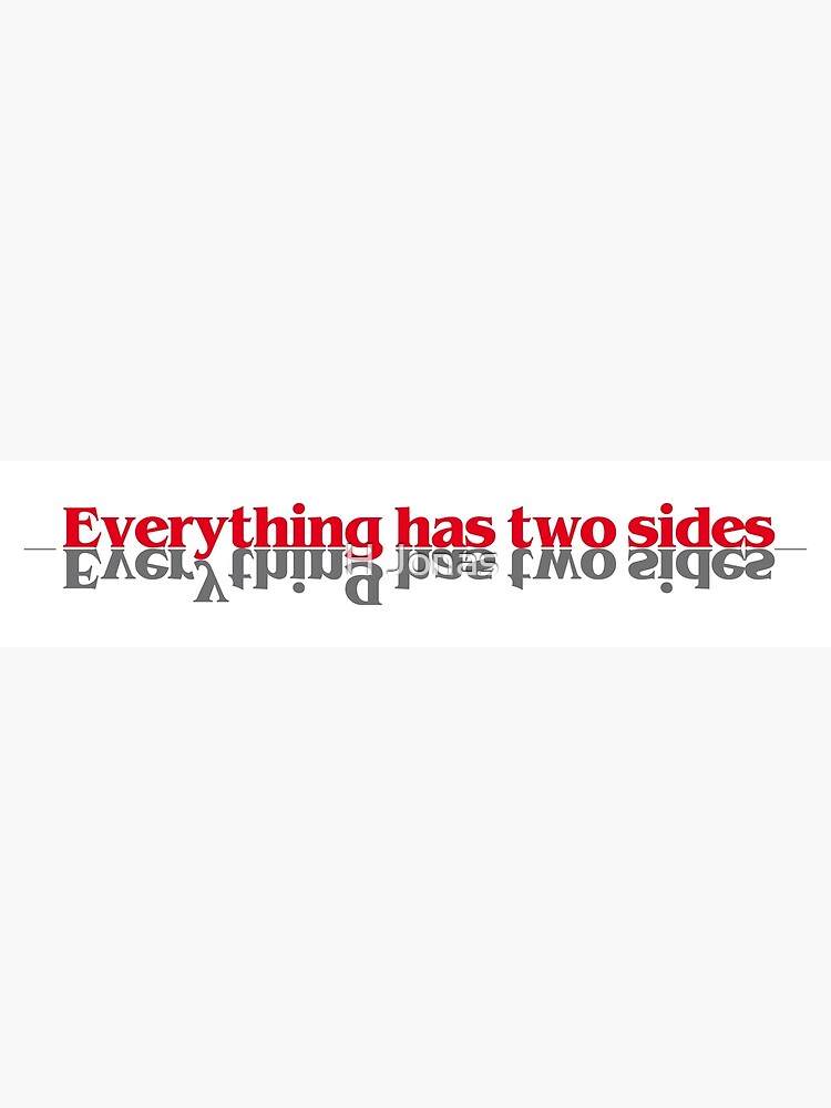 "Everything has two sides - Dualism - Positive and negative" Poster by ...