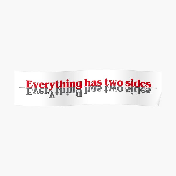 "Everything has two sides - Dualism - Positive and negative" Poster by ...