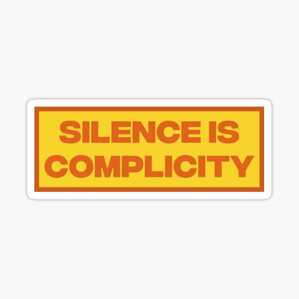 "Silence Is Complicity" Sticker for Sale by SSFootball | Redbubble