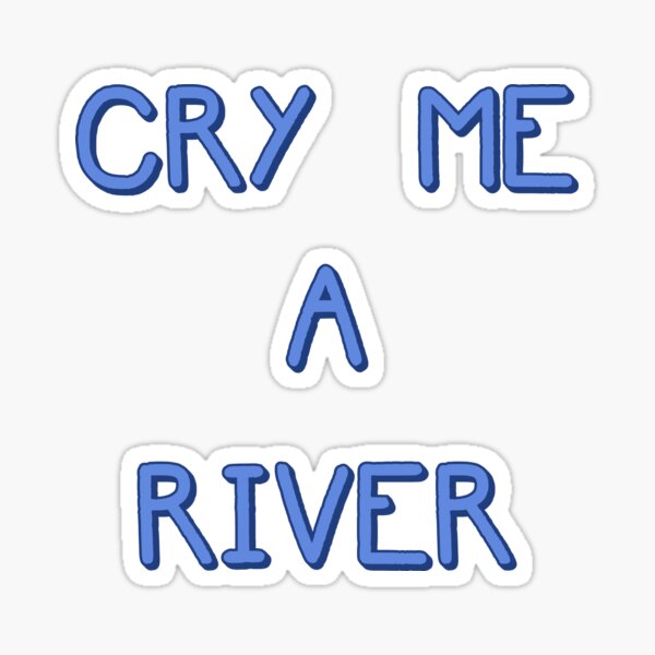"Cry Me a River Cute Font" Sticker for Sale by cake-for-all | Redbubble