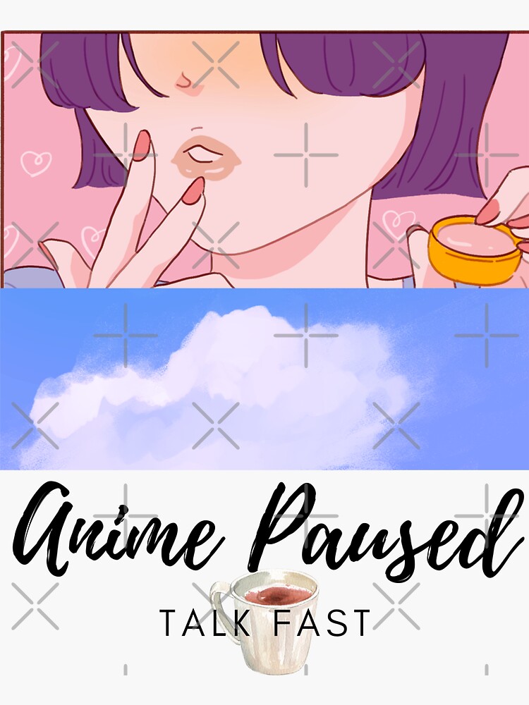 "Anime pause talk Fast" Sticker by madineugenus | Redbubble