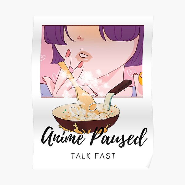 "Anime pause talk Fast" Poster for Sale by madineugenus | Redbubble