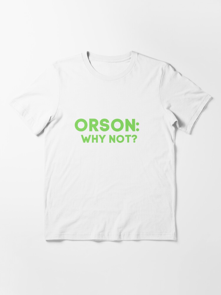 "Orson: Why Not?" T-shirt for Sale by aldihaulic | Redbubble | orson t ...