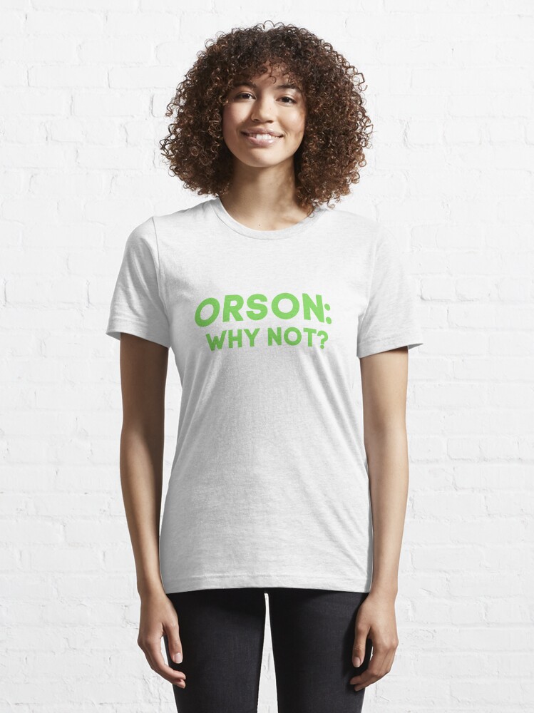 "Orson: Why Not?" T-shirt for Sale by aldihaulic | Redbubble | orson t ...