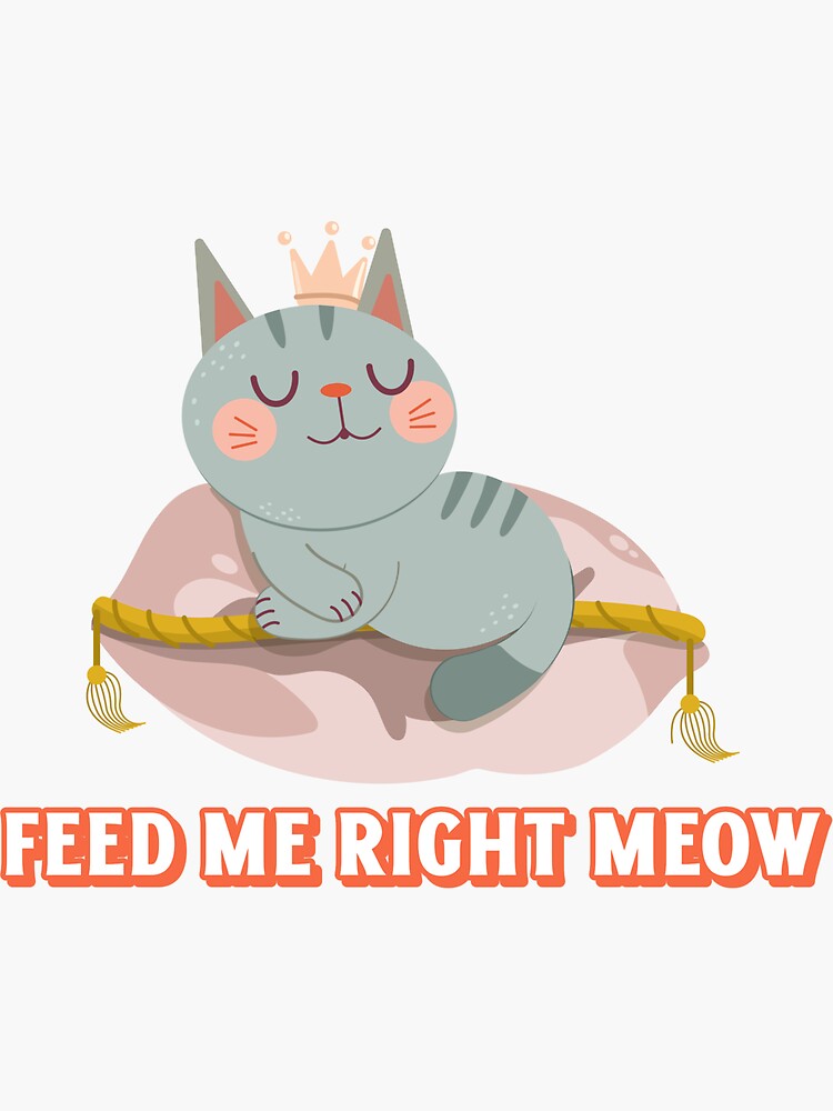 "Feed me right meow" Sticker by samardesign | Redbubble